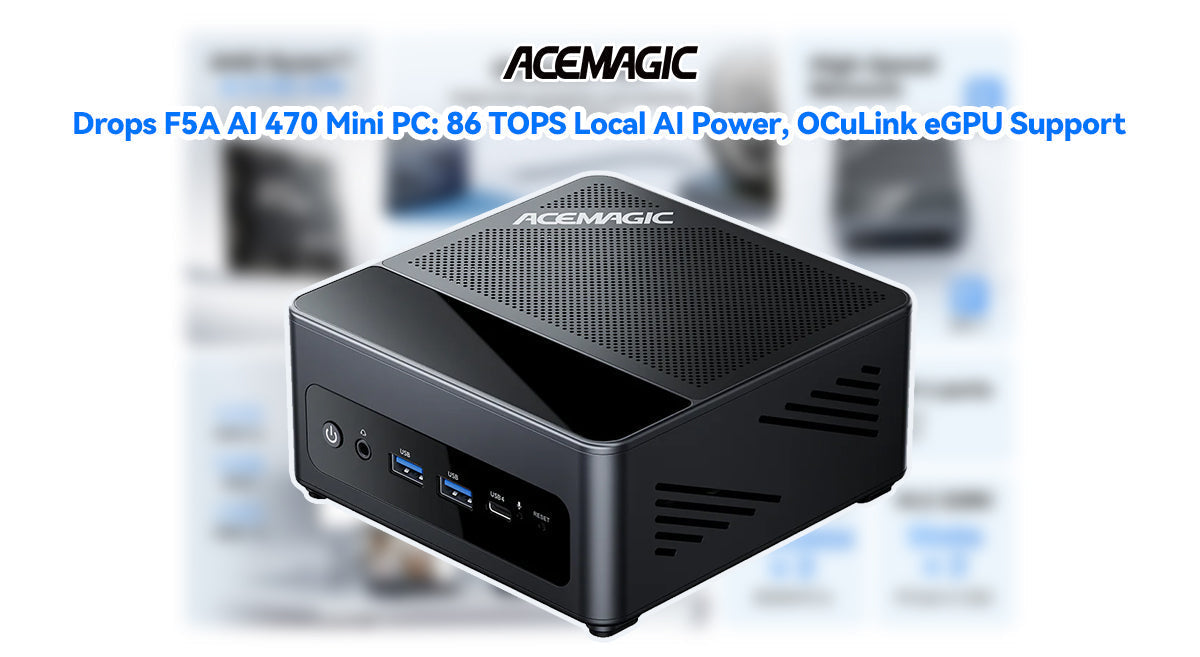 blogs_ACEMAGIC_Drops_F5A_AI_470_Mini_PC_3461ca3e-e74d-4cb9-8b7d ...